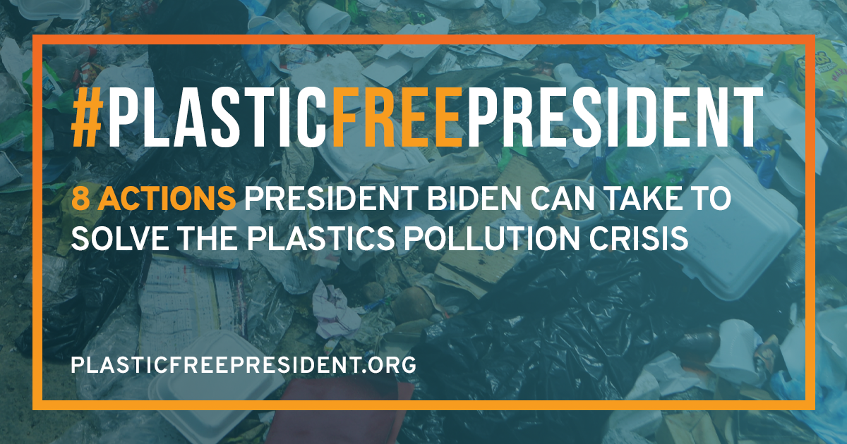 #PlasticFreePresident: Priority Plastic Actions for President Biden's ...